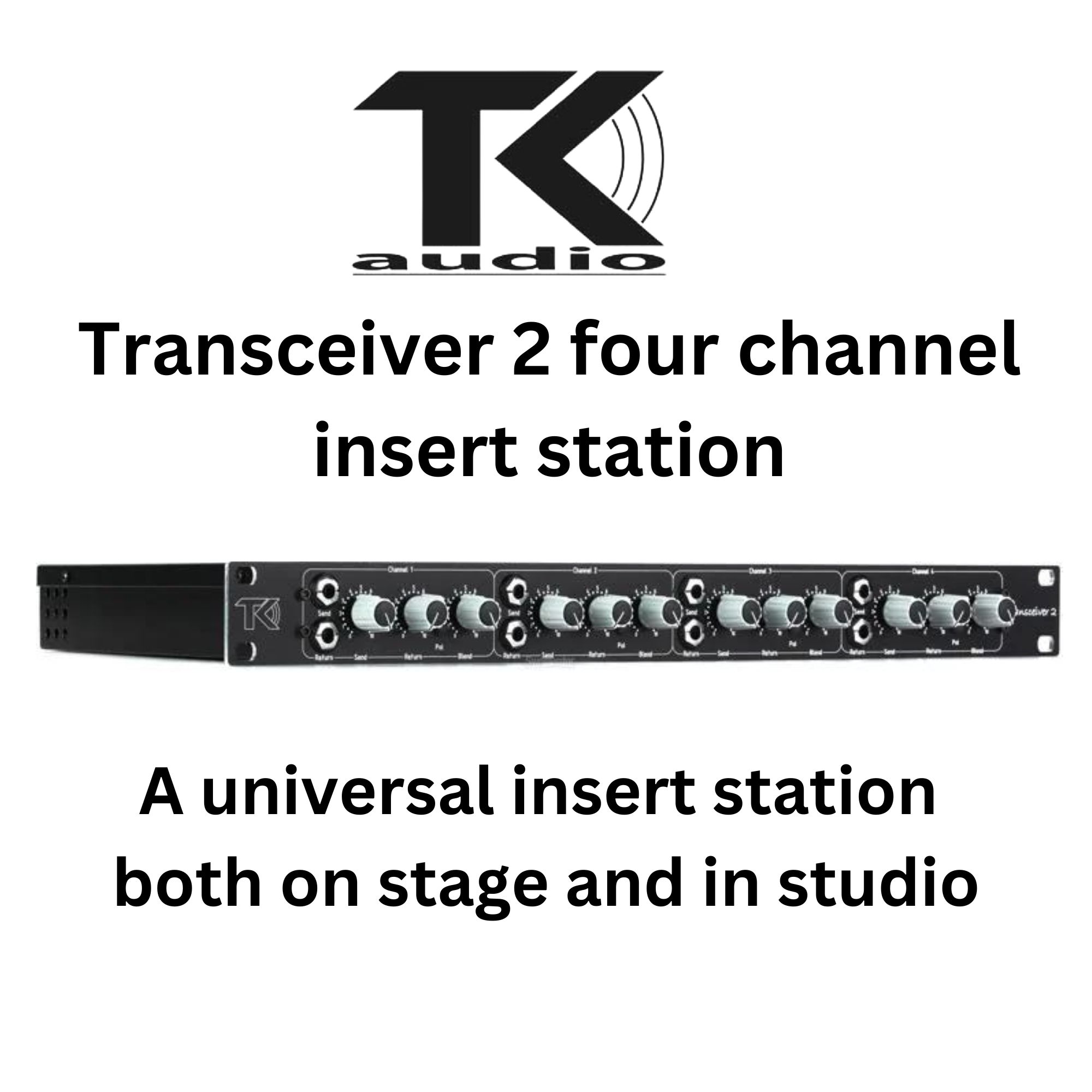TK Audio Transceiver 2 four channel insert station A universal insert ...