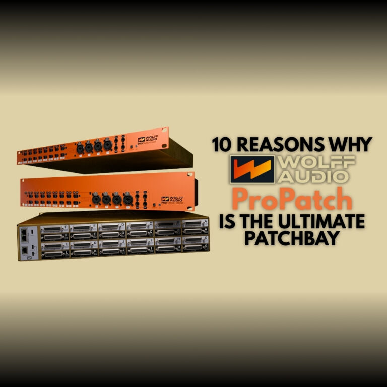 10 Reasons Why Wolff Audio ProPatch Is the Ultimate Patchbay (Blog) - AWAVE